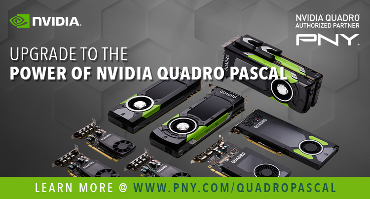 BE MORE PRODUCTIVE THIS SUMMER – UPGRADE TO THE POWER OF NVIDIA QUADRO ...