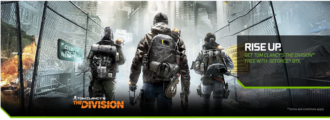 Get Tom Clancy’s The Division™ FREE* with Select GeForce GTX Graphics Cards